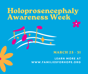 Holoprosencephaly Awareness Week 2023 - Families for HoPE, Inc.